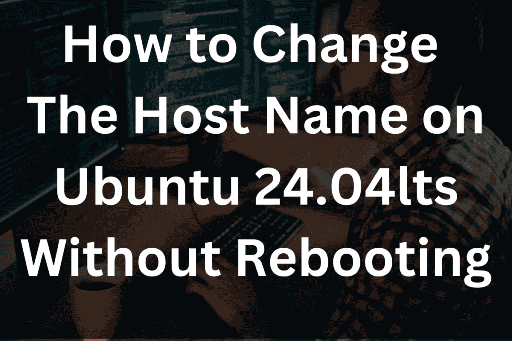 How to Change the hostname on Ubuntu 24.04LTS Without Rebooting – PHP Coders USA