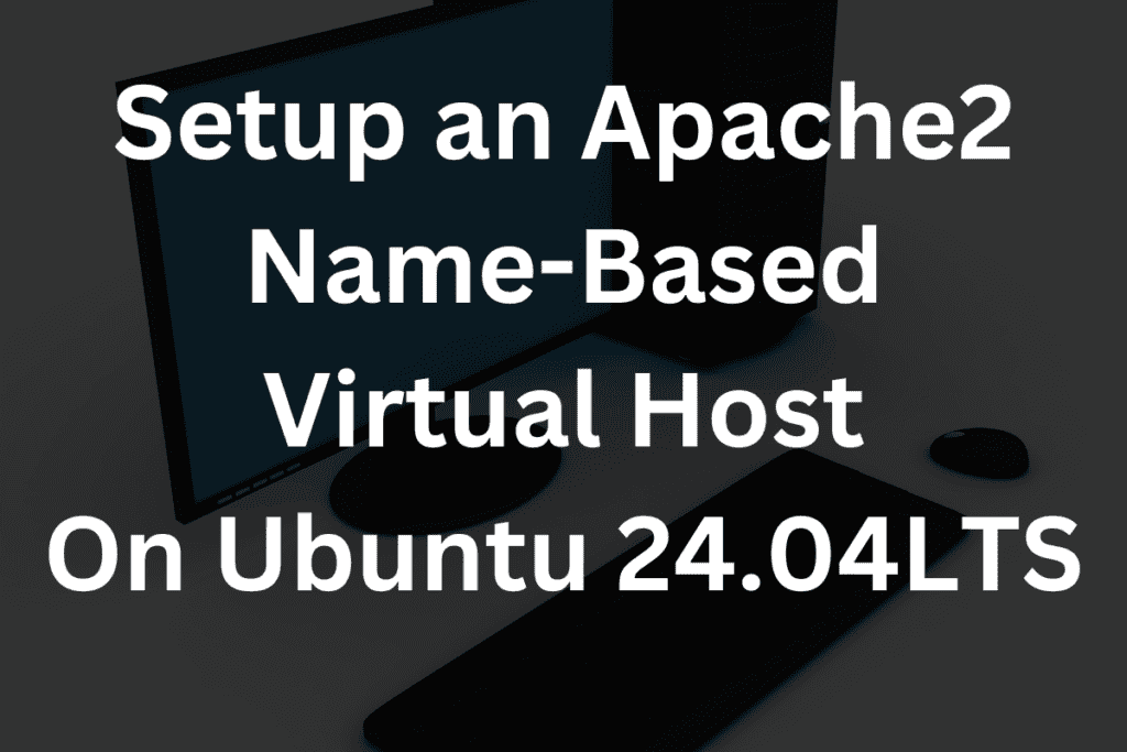 Setup a Name-Based Virtual Host on Ubuntu 24.04lts using Apache2 – PHP ...