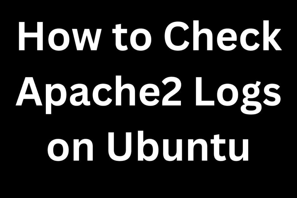 How to Check Apache2 Logs on Ubuntu - PHP Bug Fixes, Custom PHP ...